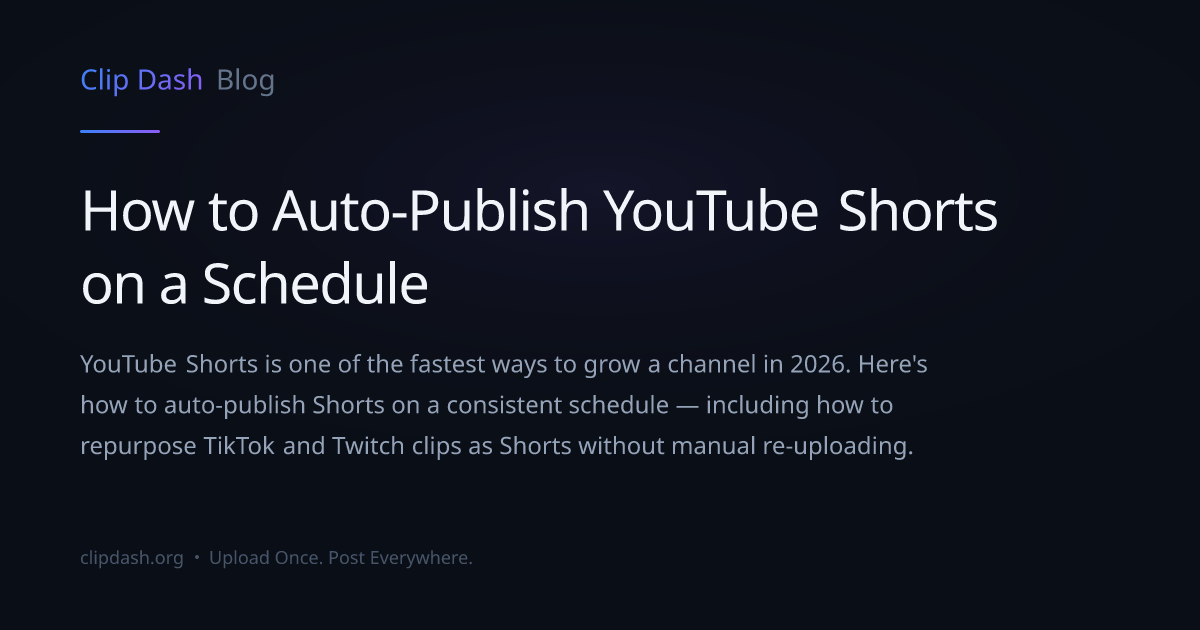 How to Auto-Publish YouTube Shorts on a Schedule — Clip Dash — Clip Dash